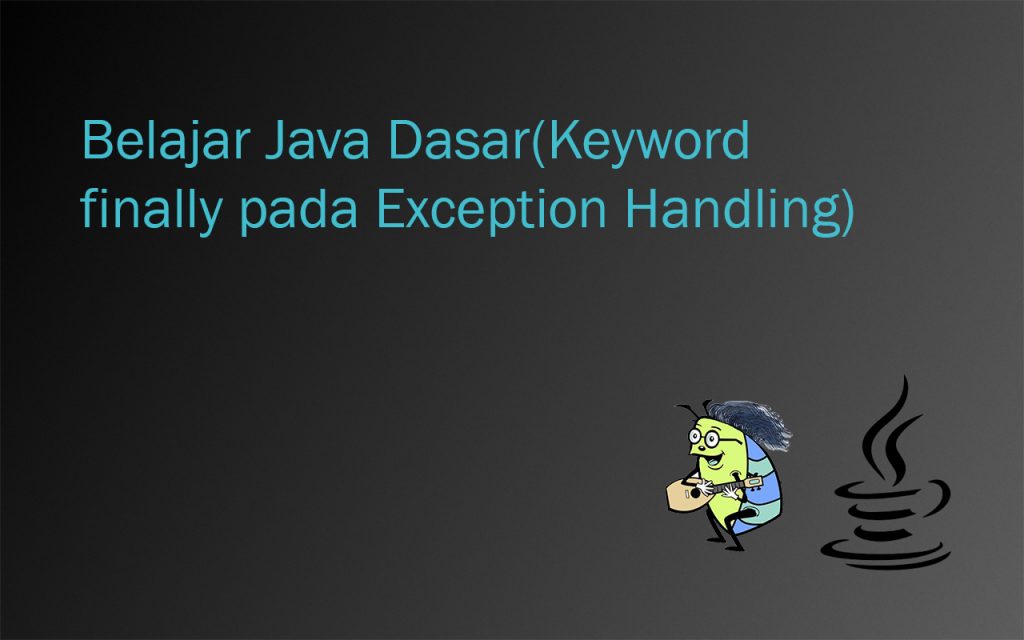 Belajar Java Dasar (Pengertian Exception Handling) – Kutu Gondrong